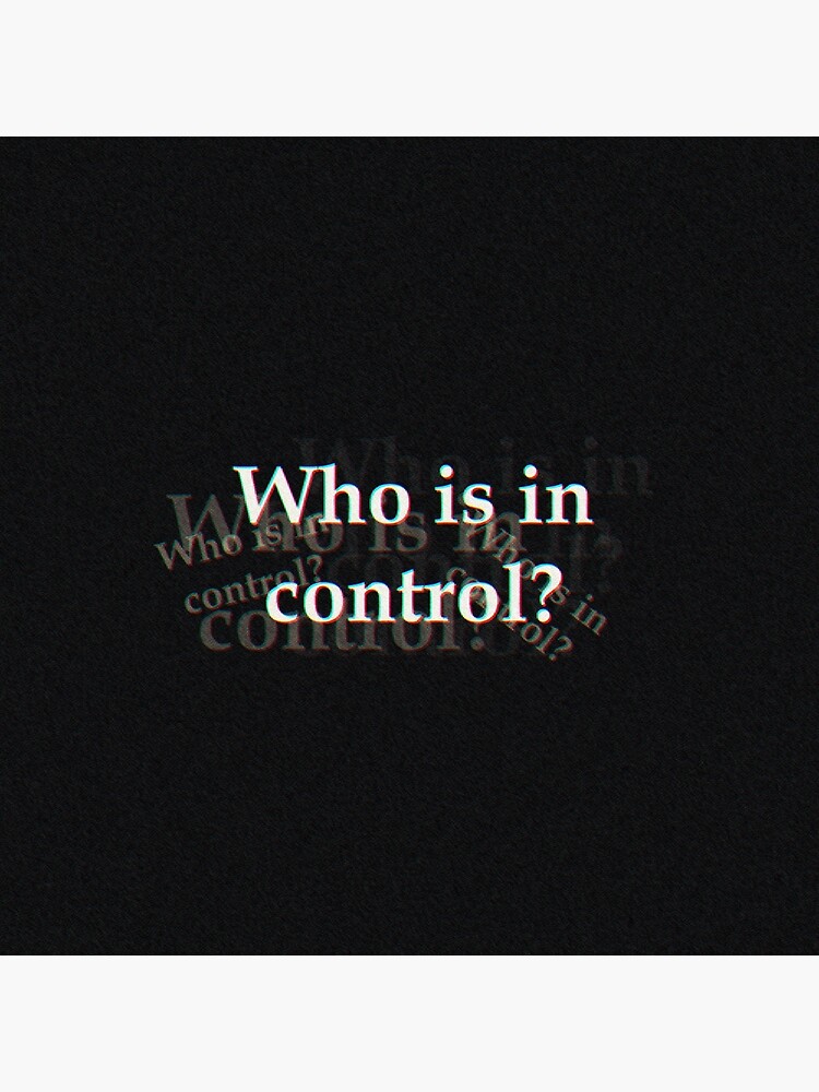 "Who is in control edgy aesthetic poster quote" Poster by Hekkoto ...