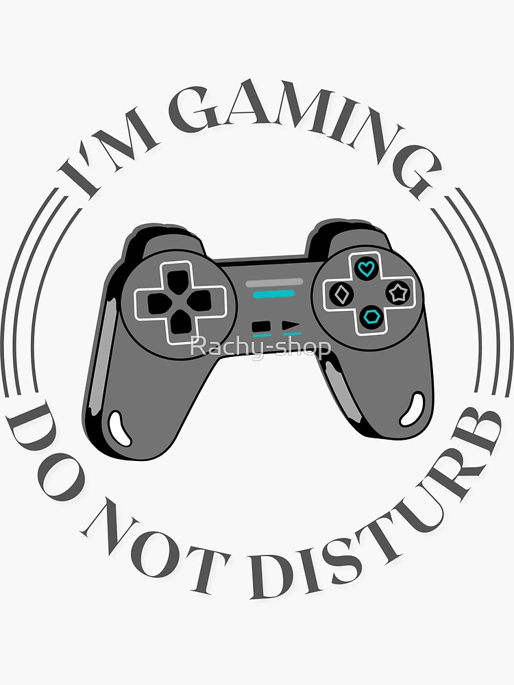 "Do Not Disturb I'm Gaming gamer tool" Sticker for Sale by Rachy-shop ...