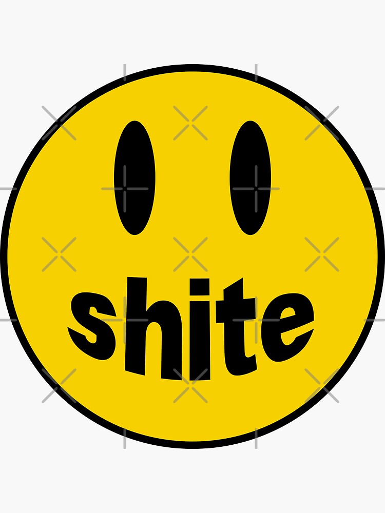 "Shite Smiley Face" Sticker for Sale by chrismanubag | Redbubble