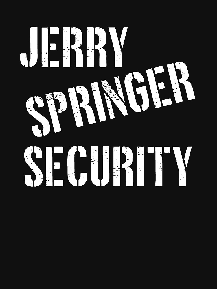 "Jerry Springer Security" Essential T-Shirt for Sale by mik lor | Redbubble