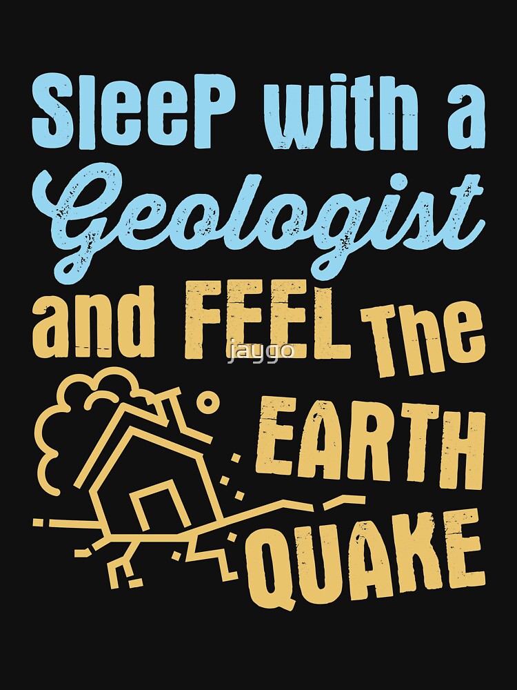 "Sleep with a Geologist and Feel the Earth Quake Funny Geology Joke" T ...