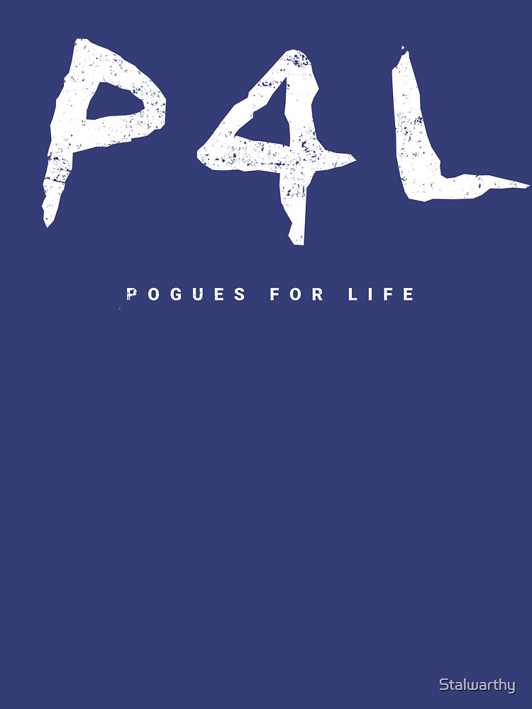 "Pogues for Life - P4L" T-shirt for Sale by Stalwarthy | Redbubble ...