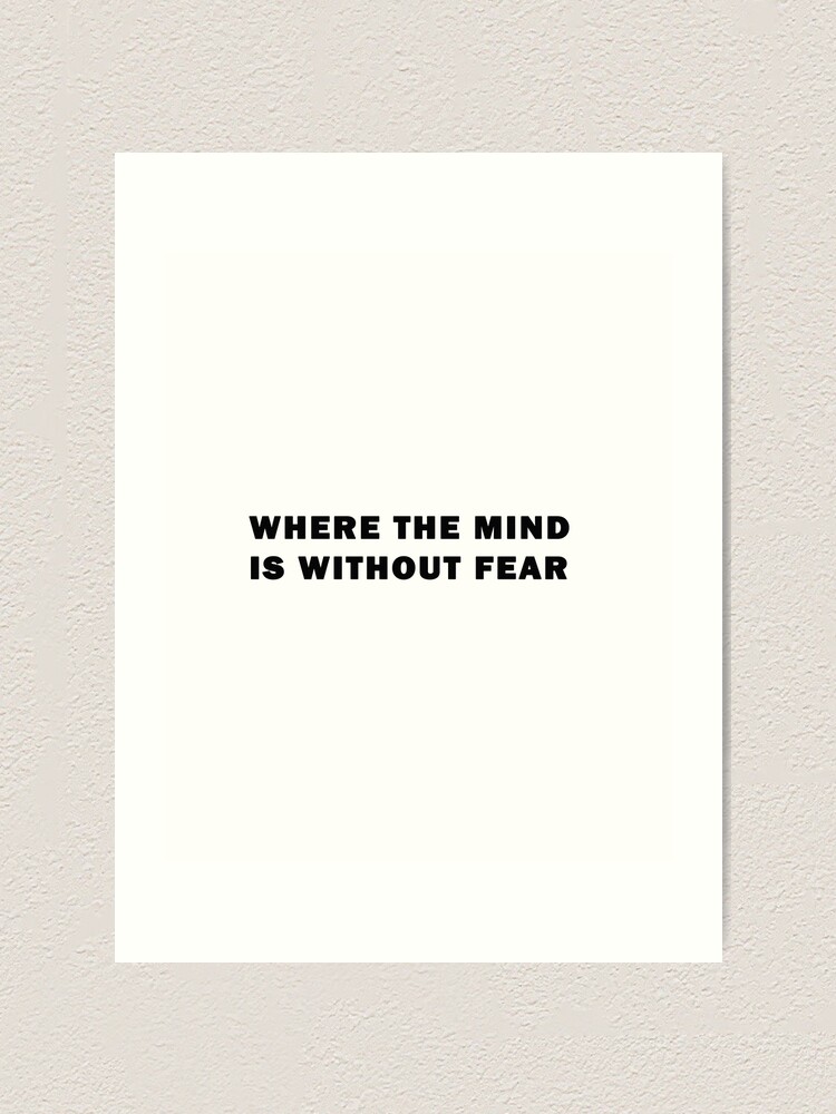 " Quote where the mind is without fear" Art Print for Sale by ...