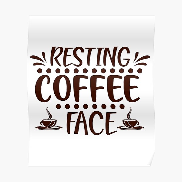 "Resting coffee face" Poster for Sale by Stuck-design | Redbubble