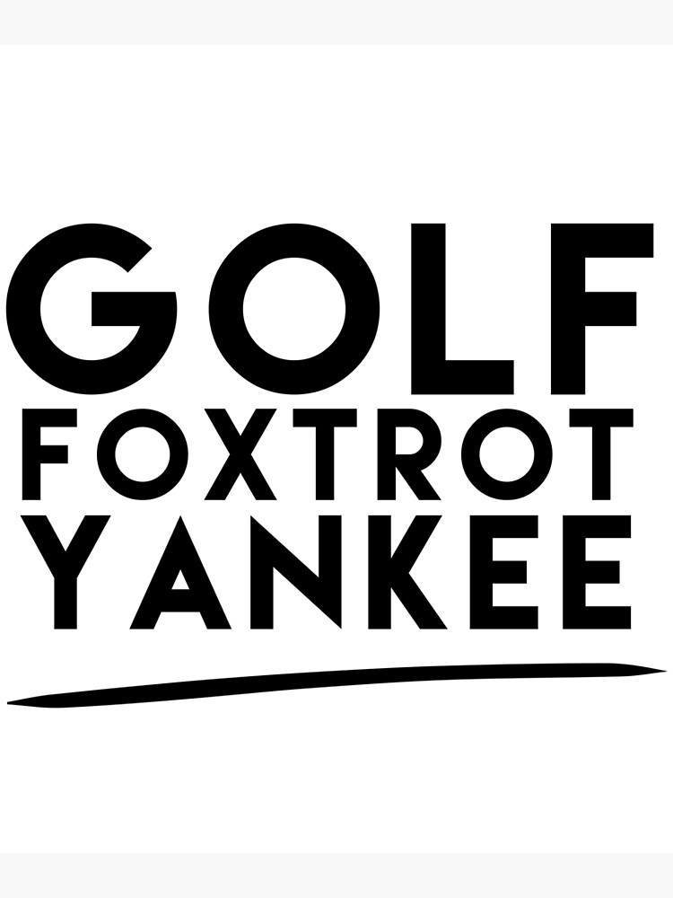 "Golf Foxtrot Yankee" Poster by UPSHIRT | Redbubble