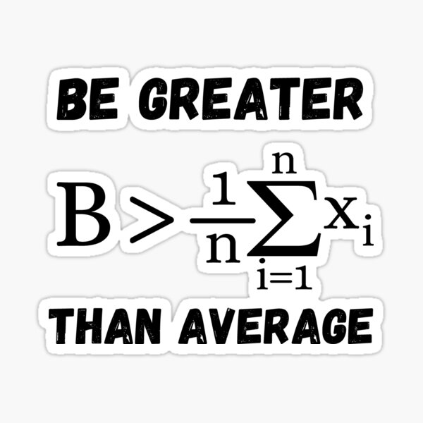 "be greater than average. math motivation. science is optimistic ...