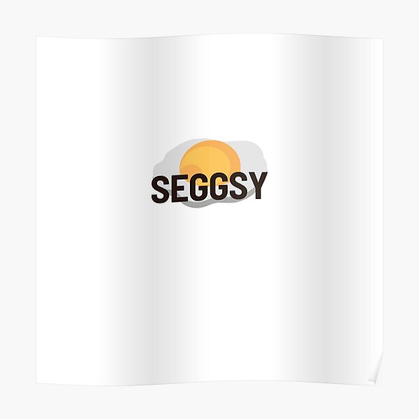 "Seggsy, Sexy, Pop Culture, Internet Meme" Poster for Sale by fairytree ...