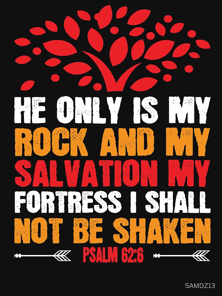 "he only is my rock and my salvation fortress i shall not be shaken" T ...
