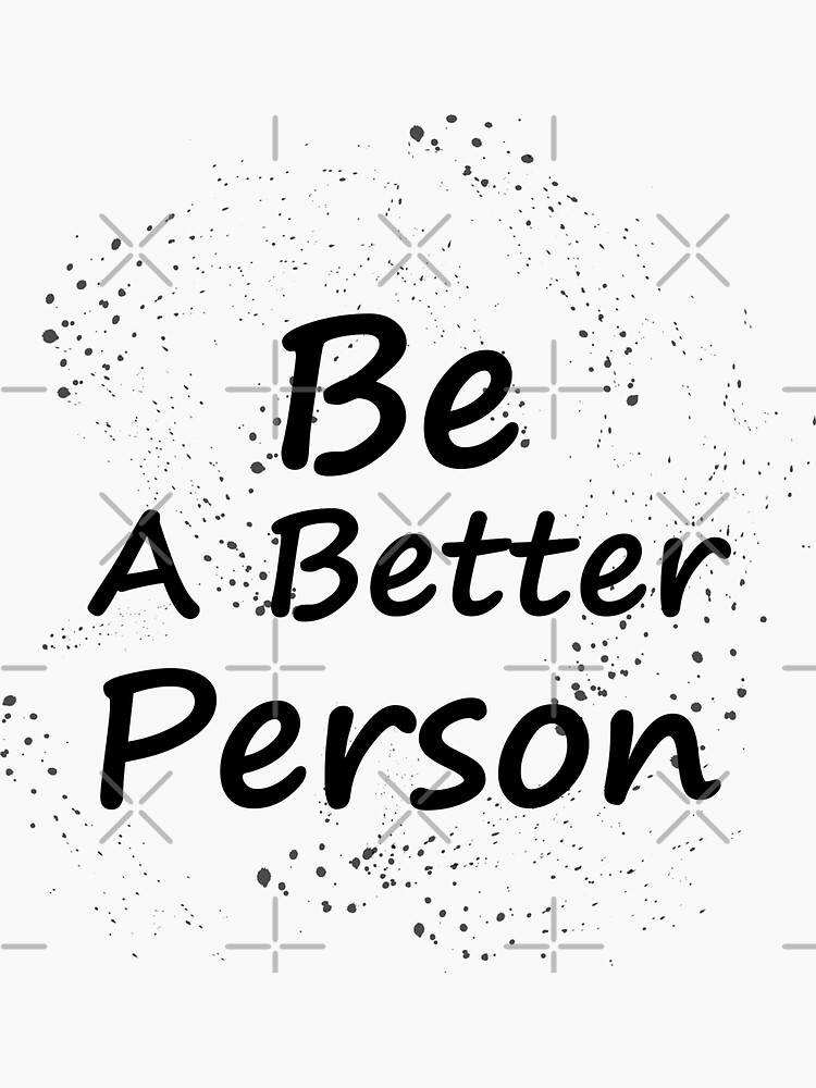 "be a better human" Sticker for Sale by felric | Redbubble