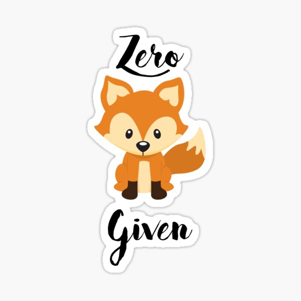 "Zero Fox Given" Sticker for Sale by laurencondoluci | Redbubble