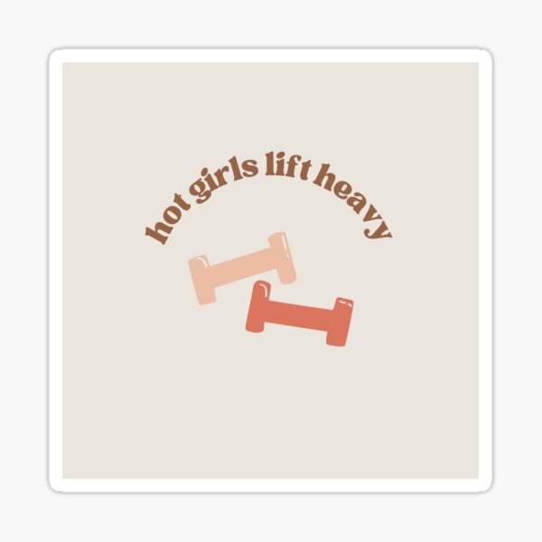 "Hot Girls Lift Heavy " Sticker for Sale by hotgirlslift | Redbubble