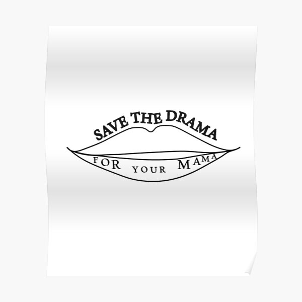 "Save the drama for your mama Classic T-Shirt" Poster for Sale by ...