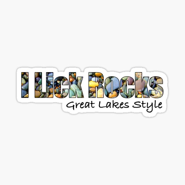 "I lick Rocks Great Lakes style" Sticker for Sale by TooCoolUnicorn ...