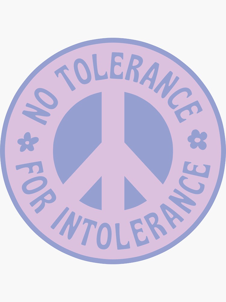 "NO TOLERANCE FOR INTOLERANCE" Sticker for Sale by asymmetrickid ...