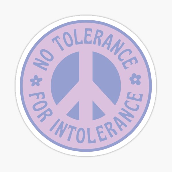 "NO TOLERANCE FOR INTOLERANCE" Sticker for Sale by asymmetrickid ...