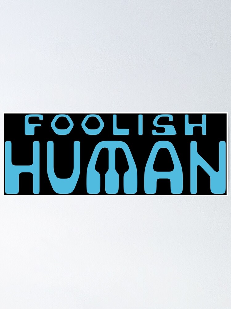 "Foolish Human Logo" Poster for Sale by foolishhuman73 | Redbubble