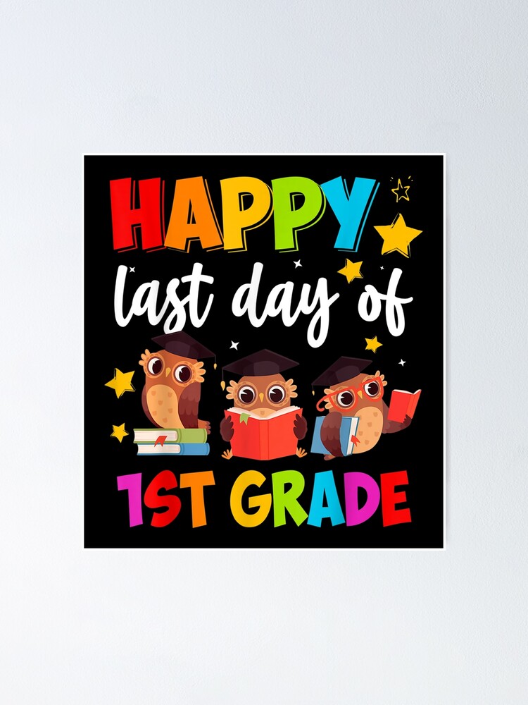 "Happy Last Day Of 1st Grade" Poster for Sale by chinhdoga08ra | Redbubble
