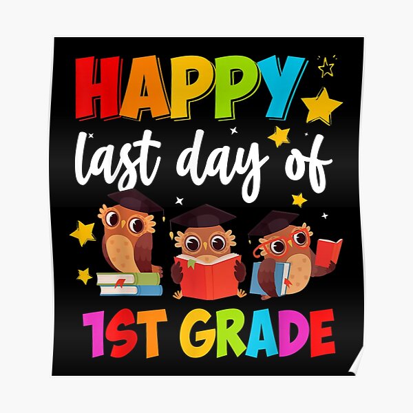 "Happy Last Day Of 1st Grade" Poster for Sale by chinhdoga08ra | Redbubble
