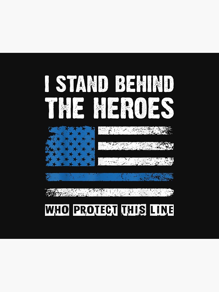 I Stand Behind The Heroes - Blue Line Police Officer Cop Shower Curtain ...