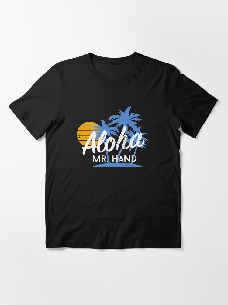 "Aloha Mr. Hand" T-shirt for Sale by Primotees | Redbubble | spicoli t ...
