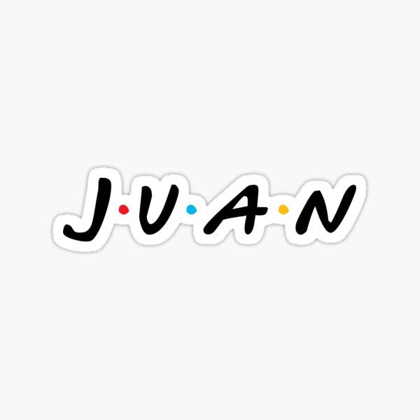 "Juan Name Personalized- Friends MEME" Sticker for Sale by ...
