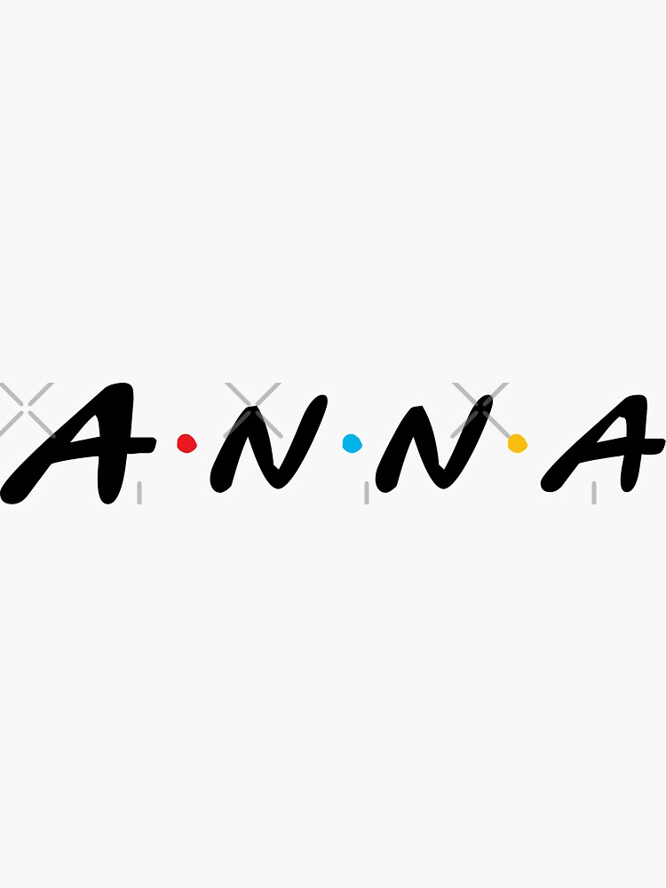 "Anna Name Personalized- Friends MEME" Sticker for Sale by ...