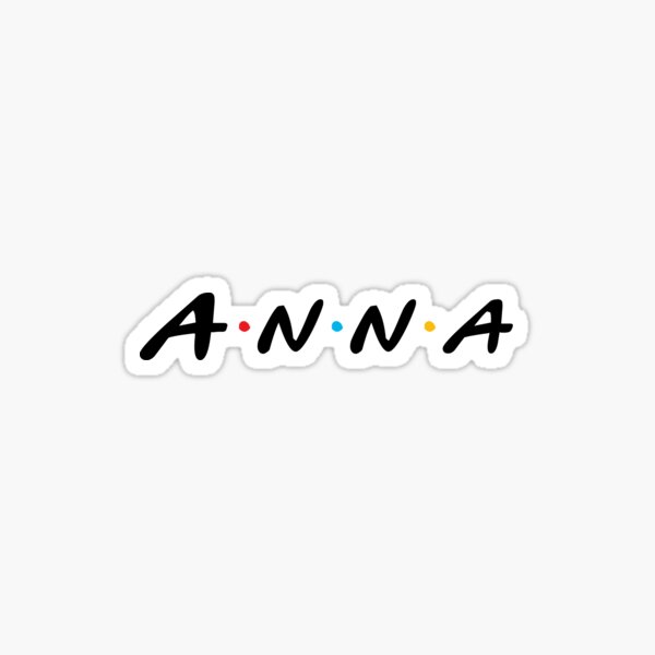 "Anna Name Personalized- Friends MEME" Sticker for Sale by ...