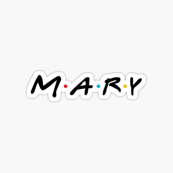 "Mary Name Personalized- Friends MEME" Sticker for Sale by ...