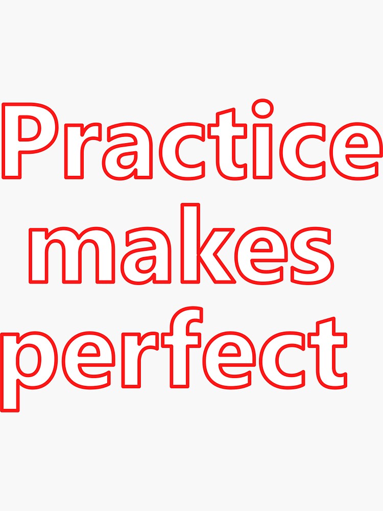 "Practice makes perfect, old english proverb" Sticker for Sale by ...
