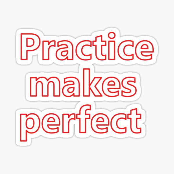"Practice makes perfect, old english proverb" Sticker for Sale by ...