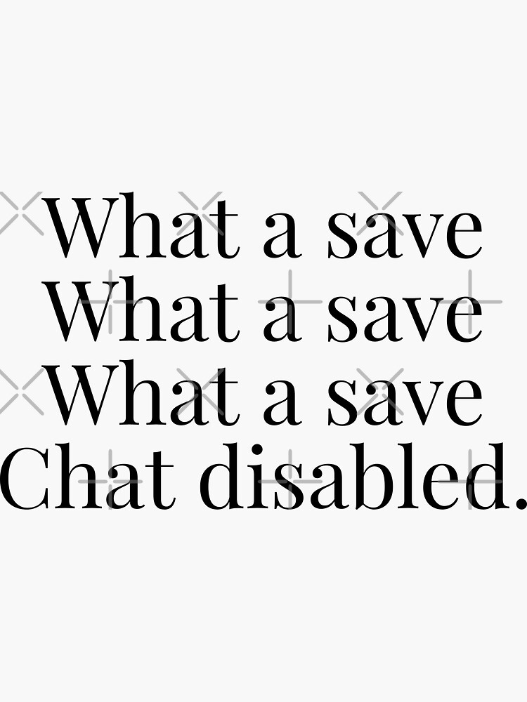 "What a save chat disabled meme" Sticker for Sale by Vipzeyy | Redbubble