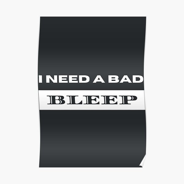 "I need a bad bleep tiktok meme" Poster by WinstonFrasera | Redbubble