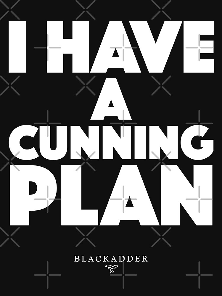 "Blackadder quote - I have a cunning plan" T-shirt for Sale by roskopp ...