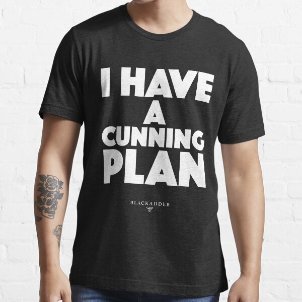 "Blackadder quote - I have a cunning plan" T-shirt for Sale by roskopp ...