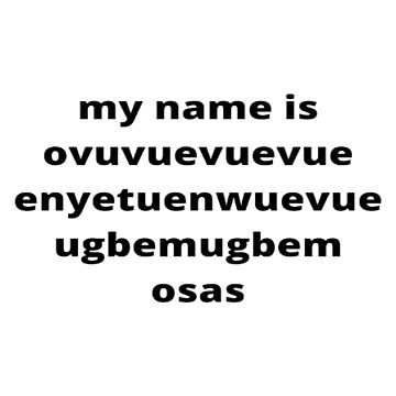 "my name is ovuvuevuevue enyetuenwuevue ugbemugbem osas" Sticker for ...