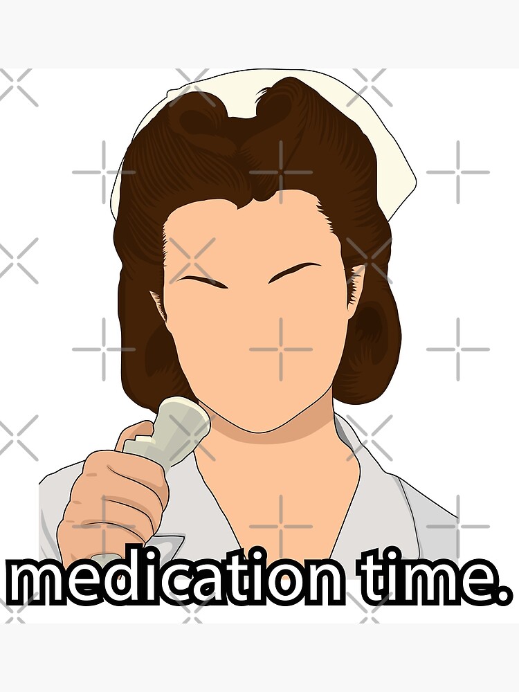 Nurse Ratched Medication Time