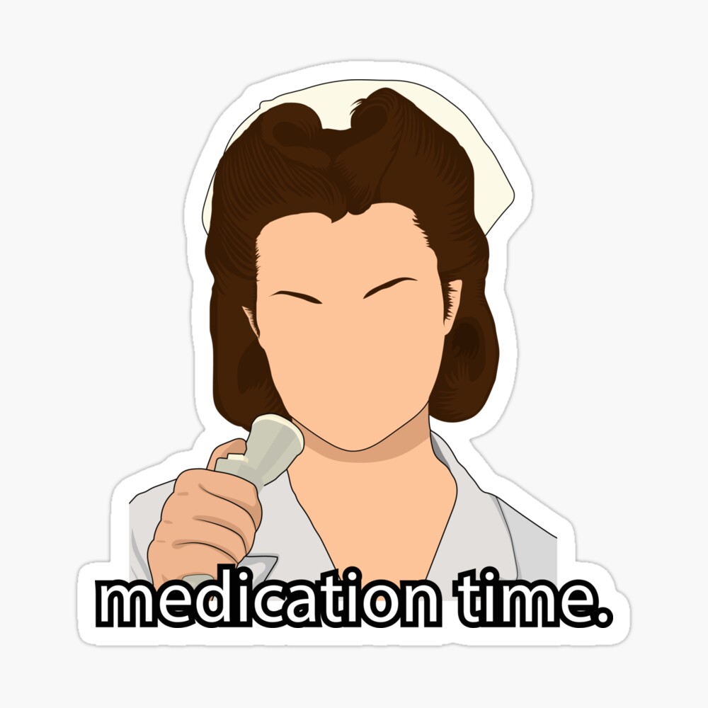 Nurse Ratched Medication Time