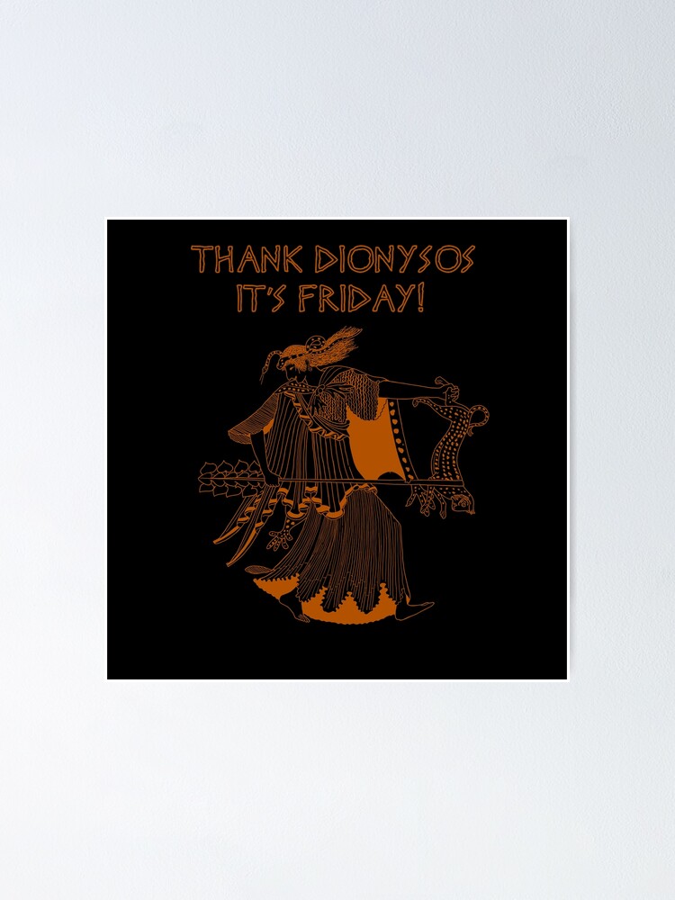 "TDIF: Thank Dionysos it’s Friday" Poster by elkeclose | Redbubble