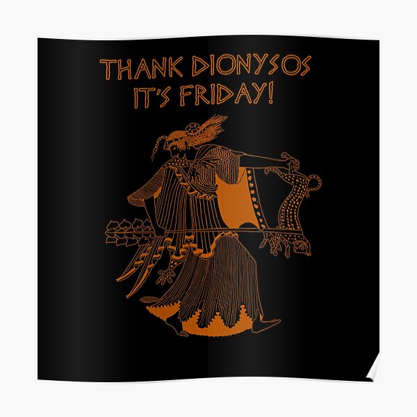 "TDIF: Thank Dionysos it’s Friday" Poster by elkeclose | Redbubble