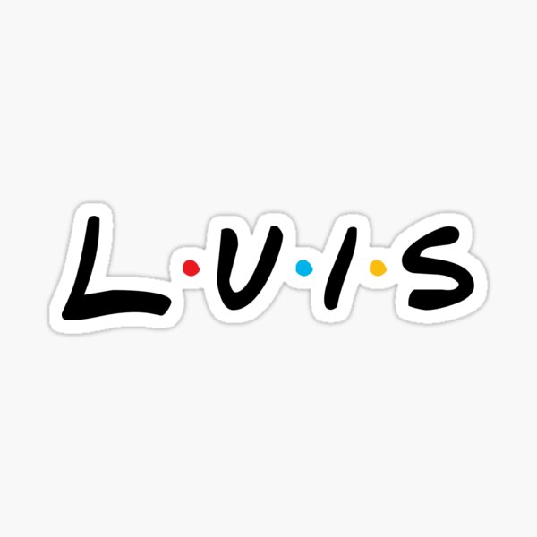 "Luis Name Personalized- Friends MEME" Sticker for Sale by ...