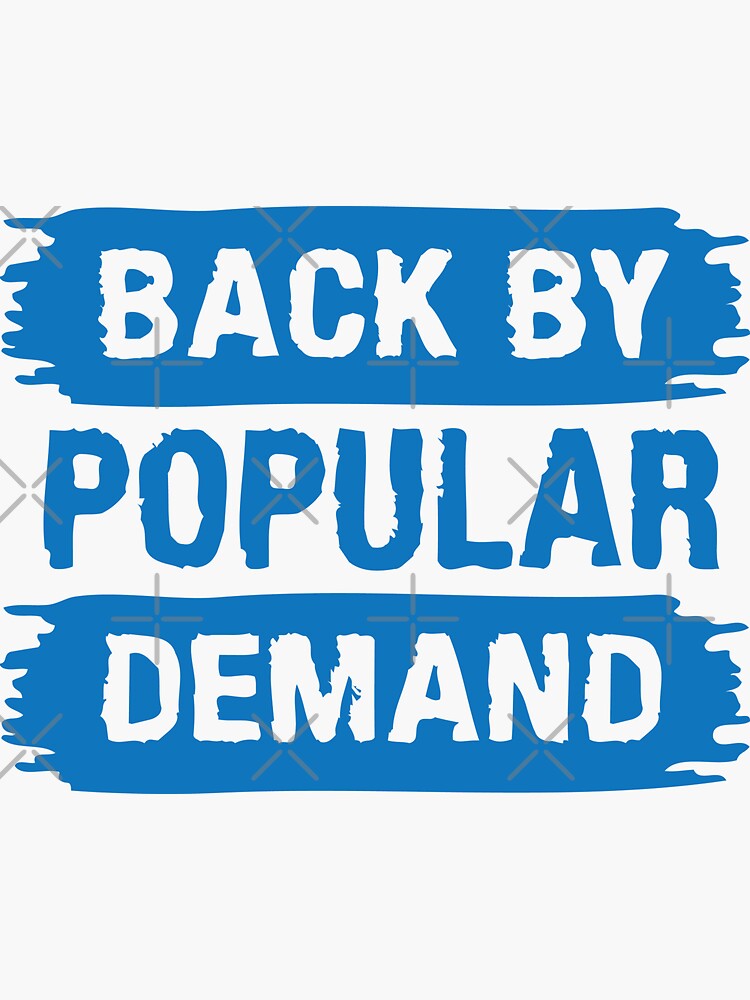 "Back By Popular Demand Blue Text" Sticker for Sale by CFox-Designs ...