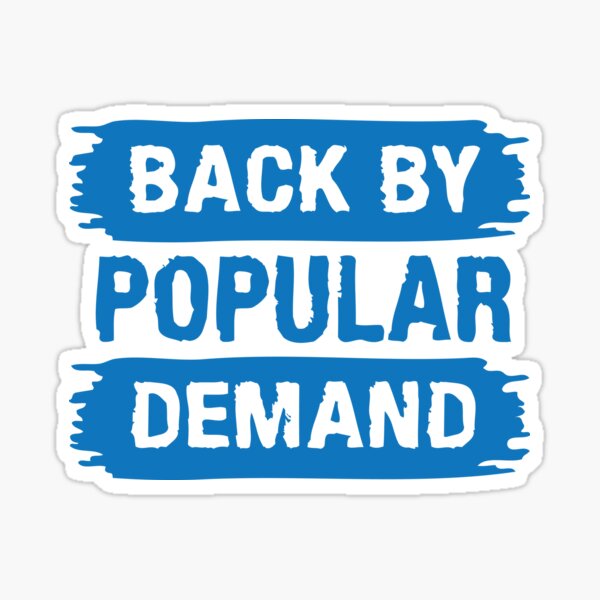 "Back By Popular Demand Blue Text" Sticker for Sale by CFox-Designs ...