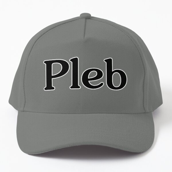 Pleb Gifts & Merchandise | Redbubble