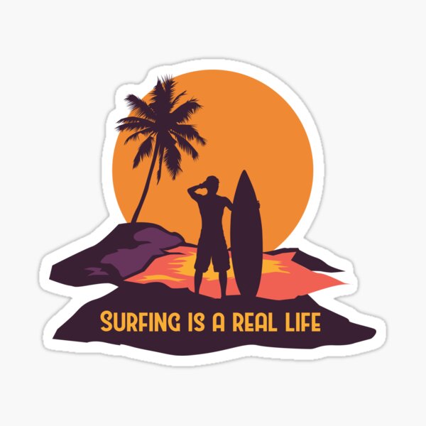 "surfing is a real life" Sticker for Sale by JaMatt1983 | Redbubble