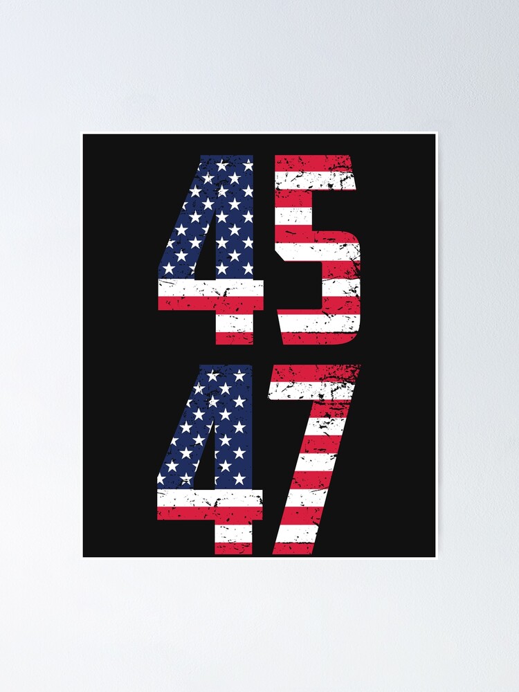 "45 47 Trump 2024 - President Trump 2024 American Flag 45 47 " Poster ...