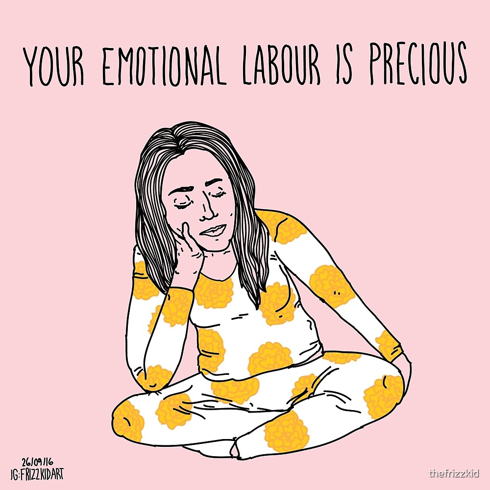 "Your Emotional Labour is Precious" by thefrizzkid | Redbubble