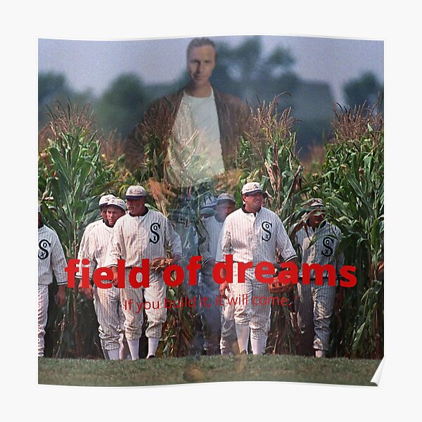 "field of dreams" Poster for Sale by AQIDO | Redbubble