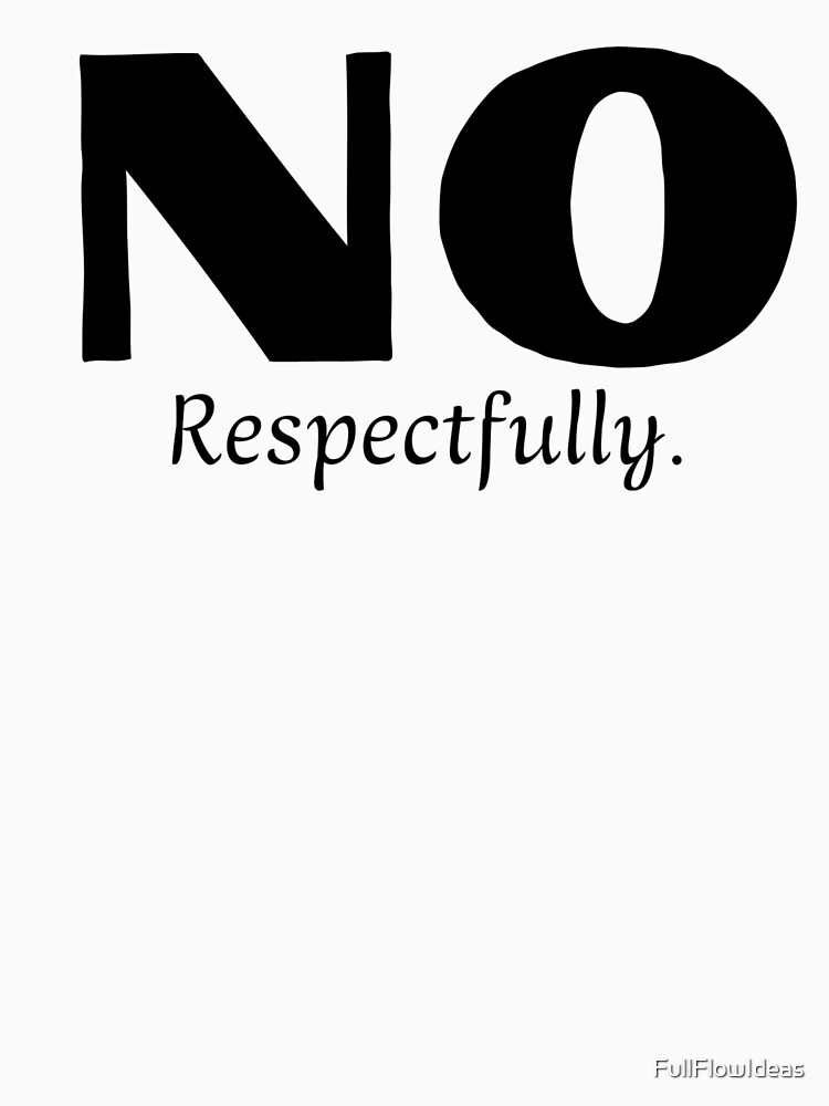 "NO Respectfully / Your Opinion Matters / Motivation Design / Mindset ...