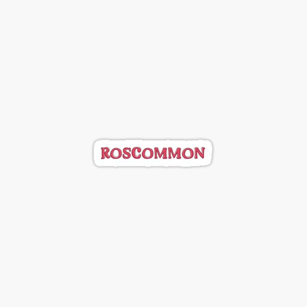 "Rosey Roscommon" Sticker for Sale by irishorbust | Redbubble