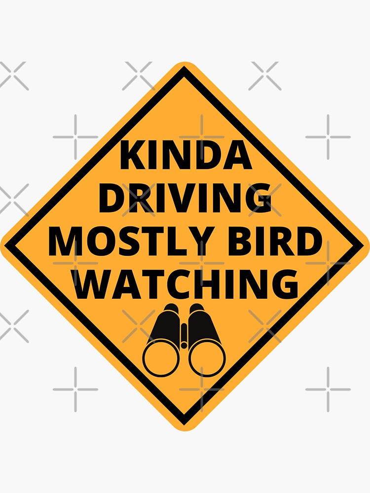 "kinda driving mostly bird watching" Sticker for Sale by TheWaterBirds ...